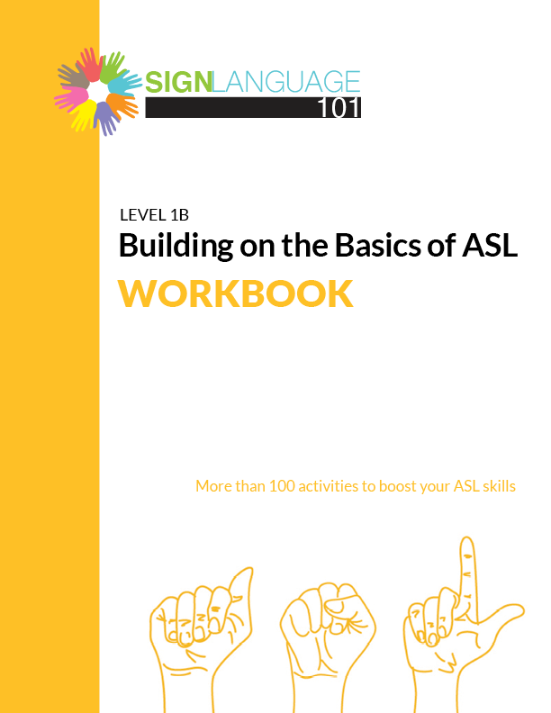 Building on the Basics of ASL - Course Workbook